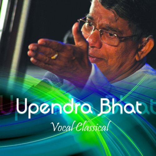 Play Vocal Classical: Upendra Bhat by Upendra Bhat on Amazon Music