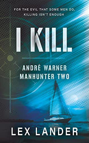 I Kill (André Warner, Manhunter Book 2) - Kindle edition by Lander, Lex ...