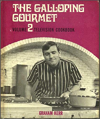 GRAHAM KERR'S TELEVISION COOKBOOK Volume 2 The Galloping Gourmet: KERR ...
