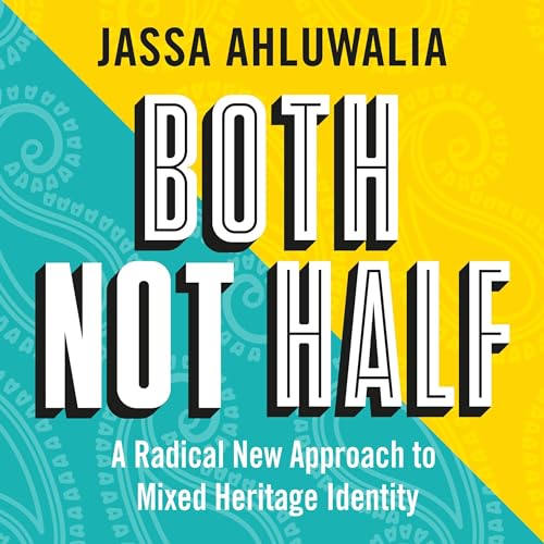 Amazon.com: Both Not Half: A Radical New Approach to Mixed Heritage ...