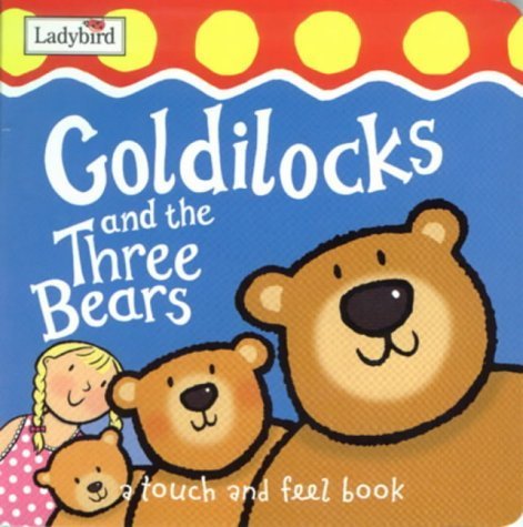 Goldilocks and the Three Bears (First Fairytale Tactile Board Book ...