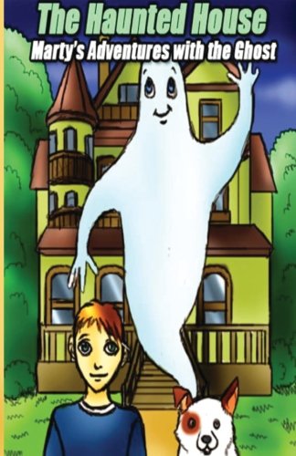 The Haunted House - Marty's Adventures with the Ghost: Kids Mystery ...