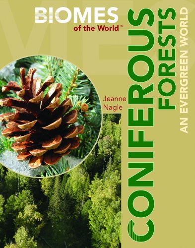 Coniferous Forests: An Evergreen World (Biomes of the World): Nagle ...