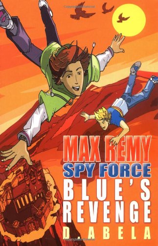 Blue's Revenge: Max Remy: Spy Force Book 6: Bk. 6 (Spy Force S ...