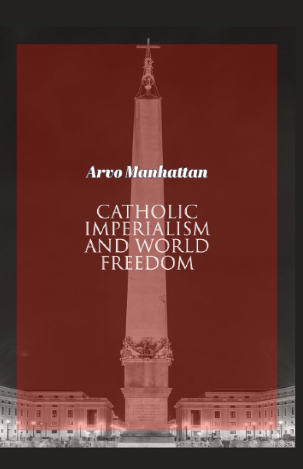 Amazon.com: Catholic Imperialism And World Freedom: 9798853373693 ...