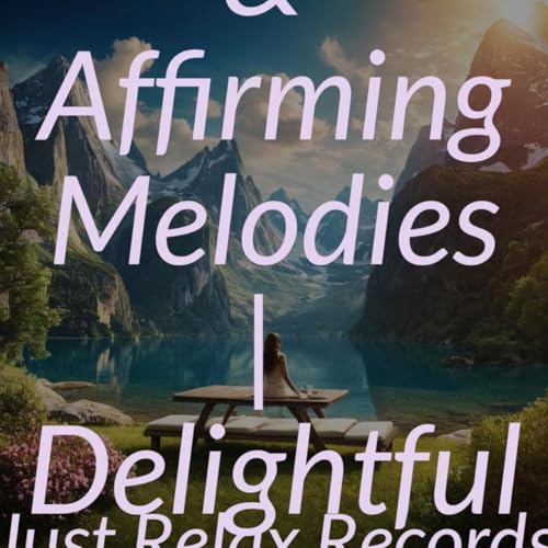 Calm & Affirming Melodies | Delightful Serenity von Calm Music for ...