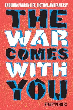 Amazon.com: The War Comes with You: Enduring War in Life, Fiction, and ...