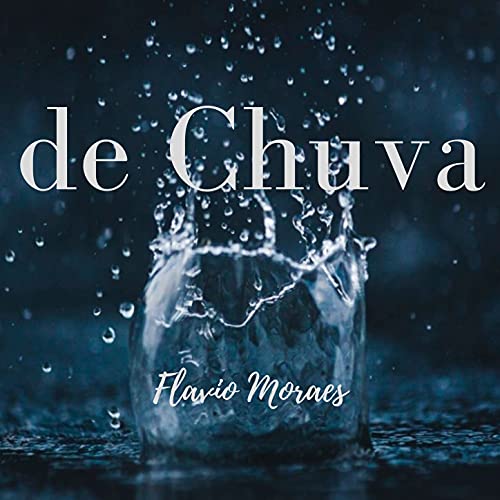 De Chuva de Flavio Moraes en Amazon Music Unlimited