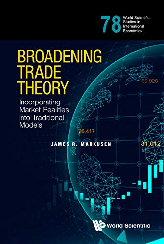 Broadening Trade Theory:Incorporating Market Realities into Traditional ...