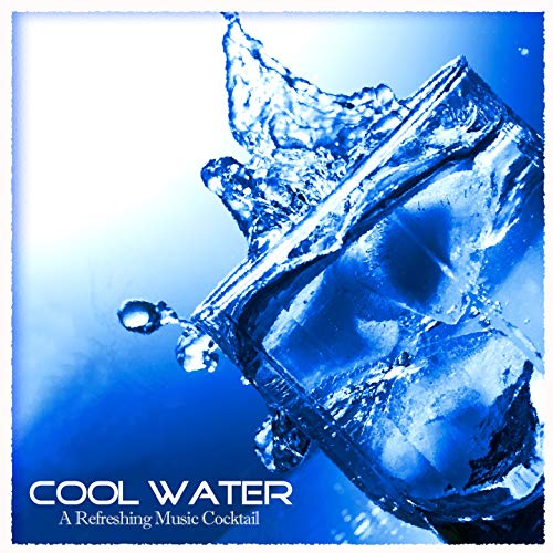 Play Cool Water (A Refreshing Music Cocktail) by VARIOUS ARTISTS on ...
