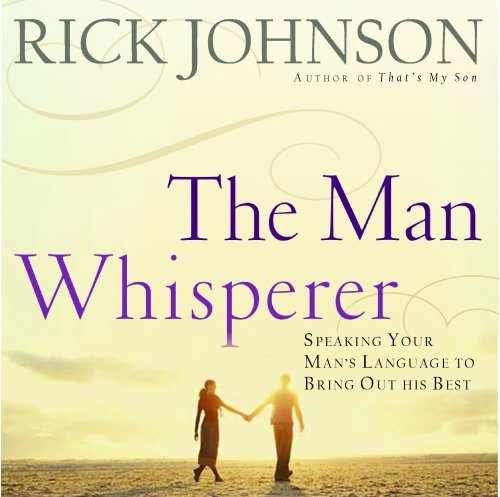 The Man Whisperer: Johnson, Rick: 9781934384152: Amazon.com: Books