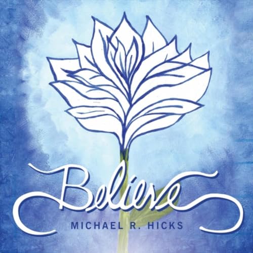 Play Believe by Michael R. Hicks on Amazon Music