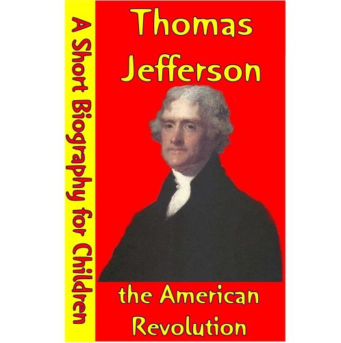 Thomas Jefferson : The American Revolution (A Short Biography for ...