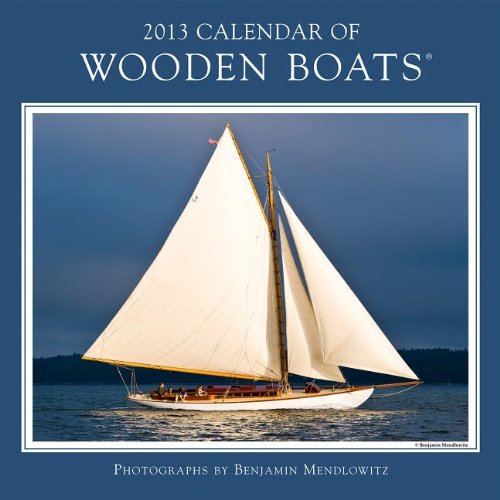 Wooden Boats 2013 Calendar: Mendlowitz, Benjamin: 9780977780082: Amazon ...