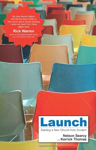 Launch: Starting a New Church from Scratch: Searcy, Nelson, Thomas ...