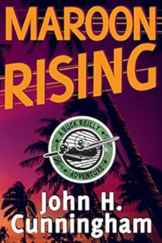 Amazon.com: Maroon Rising (Buck Reilly Adventure Series Book 5) eBook : Cunningham, John H ...