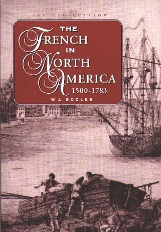 The French in North America 1500-1783: Eccles, W. J., Eccles, William ...