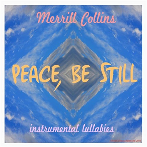 Play Peace, Be Still by Merrill Collins on Amazon Music