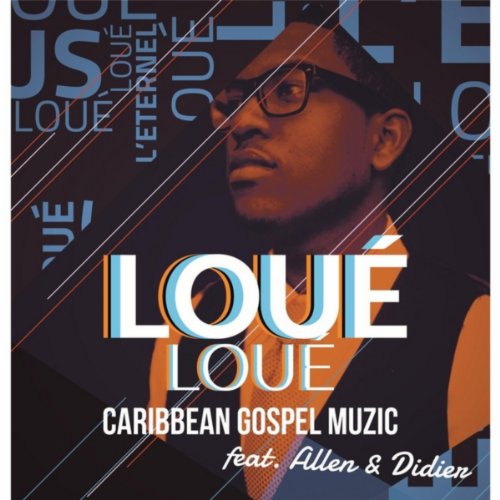 Amazon MusicでCaribbean Gospel Muzic feat. Didier & AllenのLoué Loué ...