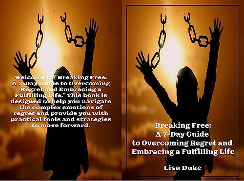 Breaking Free: A 7-Day Guide to Overcoming Regret and Embracing a ...