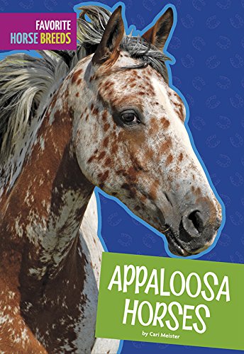 Appaloosa Horses (Favorite Horse Breeds): Meister, Cari: 9781681523439 ...