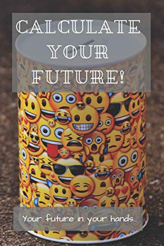 Calculate your future!: Budgeting Planner - Daily Organizer, Weekly ...