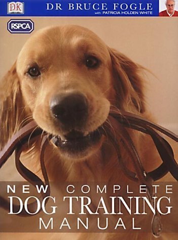 RSPCA New Complete Dog Training Manual: Amazon.co.uk: Fogle, Bruce ...