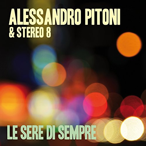 Play Le sere di sempre by Alessandro Pitoni & Stereo 8 on Amazon Music