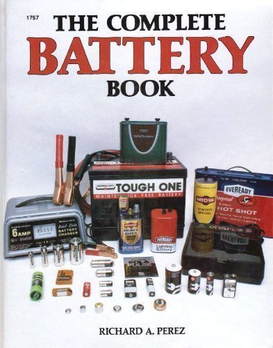 The Complete Battery Book: Perez, Richard A., Waterford, Van ...