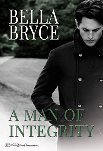 A Man of Integrity - Kindle edition by Bryce, Bella. Literature ...