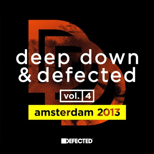 Play Deep Down & Defected Volume 4: Amsterdam 2013 by VARIOUS ARTISTS ...