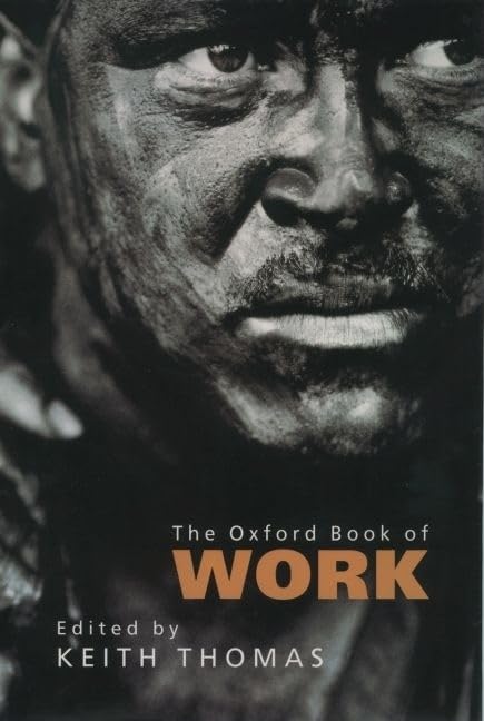 The Oxford Book of Work: Thomas, Sir Keith: 9780192142177: Amazon.com ...