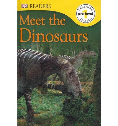 [DK Readers L0: Meet the Dinosaurs (DK Readers: Level Pre1)] [DK] [June ...