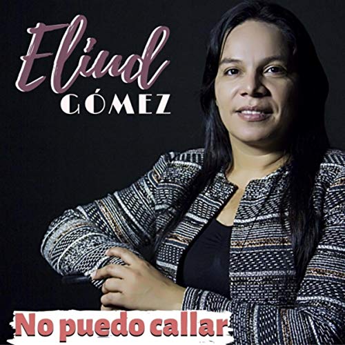 Play No Puedo Callar by Eliud Gomez on Amazon Music
