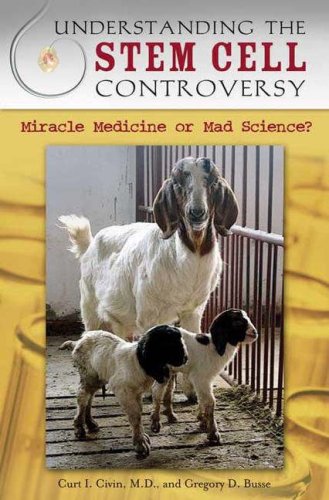 Understanding the Stem Cell Controversy: Miracle Medicine or Mad ...