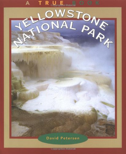Yellowstone National Parks (True Books : National Parks): Petersen ...