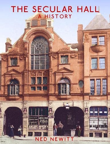 The Secular Hall - A History: Amazon.co.uk: Ned Newitt: 9780955282577 ...
