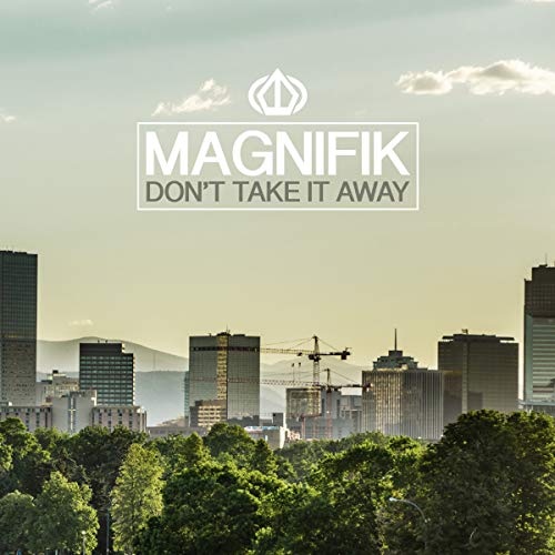 Play Don't Take It Away by Magnifik on Amazon Music