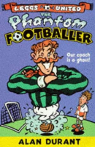 Phantom Footballer (Leggs United): Alan Durant: 9780330351263: Amazon ...
