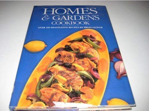 Homes and Gardens Cookbook: Over 200 Imaginative Recipes for Every ...