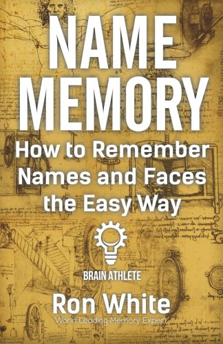 How to Remember Names and Faces the Easy Way: White, Ron, Acepub ...
