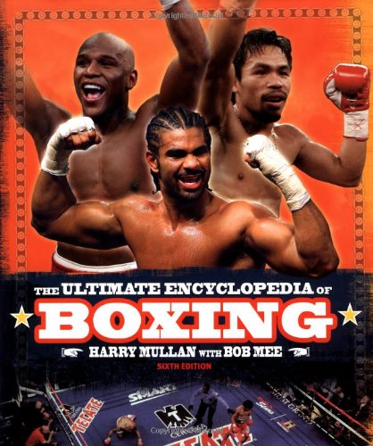 The Ultimate Encyclopedia of Boxing: Sixth Edition: Mullan, Harry, Mee ...
