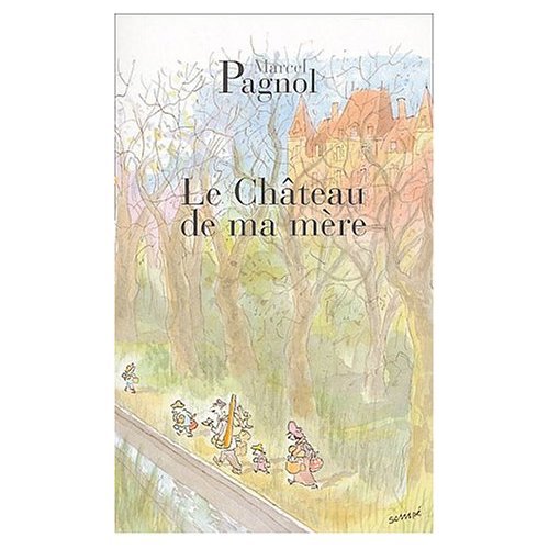 Le Chateau De Ma Mere: Pagnol, Marcel: 9780685370117: Amazon.com: Books