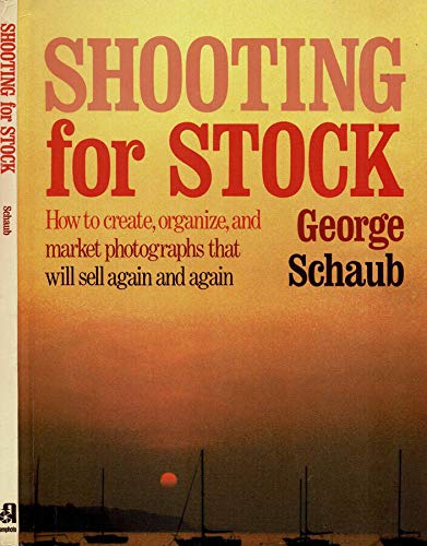 Shooting for Stock : How to Create , Organize , and Market Photographs ...
