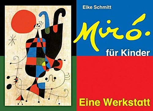 Miró für Kinder - Eine Werkstatt : Schmitt, Elke: Amazon.de: Bücher