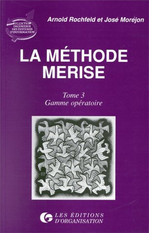 La Methode Merise. Tome 3, Gamme Operatoire : Morejon, Jose, Rochfeld ...
