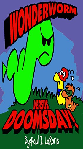 Wonderworm & Wormie Versus Doomsday! (Timmy, the Worm Book 8) - Kindle ...