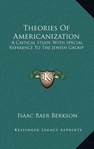 Theories Of Americanization: A Critical Study, With Special Reference ...
