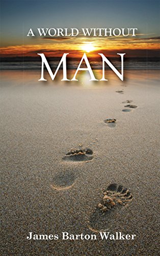 A World Without Man - Kindle edition by Walker, James Barton. Politics ...