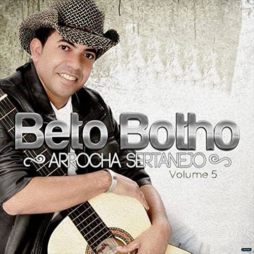 Play Arrocha Sertanejo, Vol. 5 by Beto Botho on Amazon Music